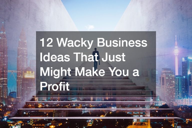 12 Wacky Business Ideas That Just Might Make You a Profit - A Savvy Startup